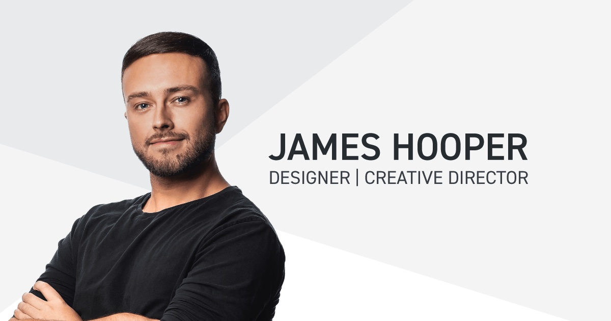JAMES HOOPER | Designer, Creative Director